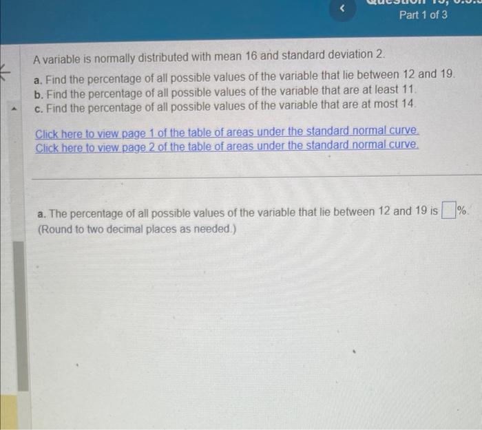 Solved A variable is normally distributed with mean 16 and | Chegg.com