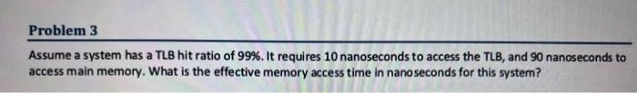 Solved Assume a system has a TLB hit ratio of 99%. It | Chegg.com