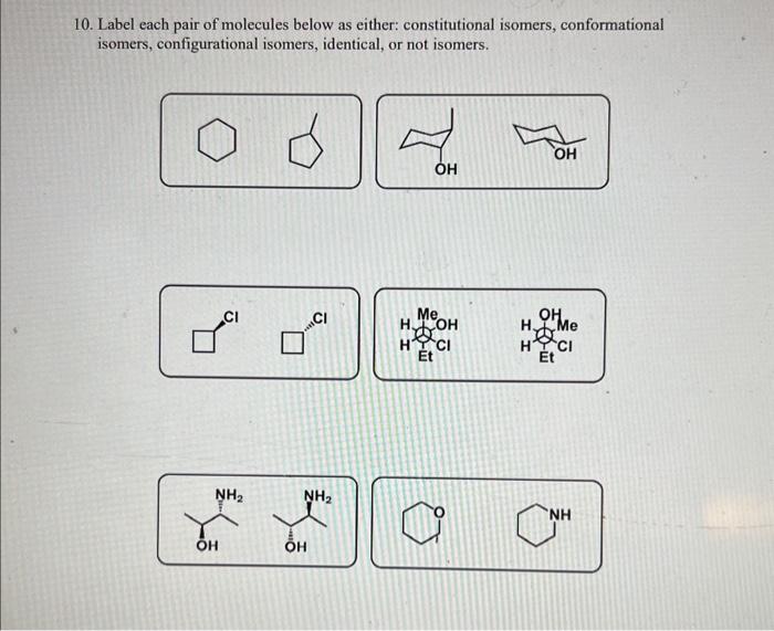 [Solved]: 0. Label each pair of molecules below as either: