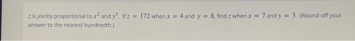 Solved = z is jointly proportional to x² and y3. If z = 172 | Chegg.com
