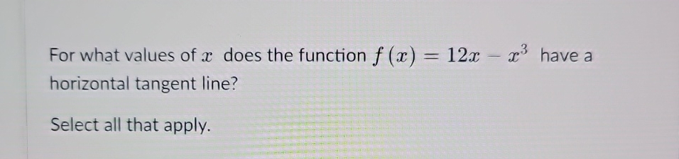 Solved For what values of x ﻿does the function f(x)=12x-x3 | Chegg.com
