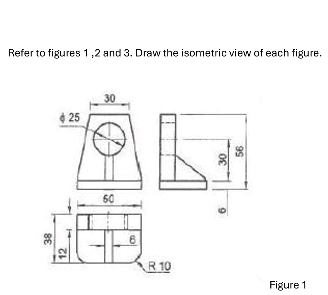 Solved Draw the isometric view of figure1Figure 1 | Chegg.com