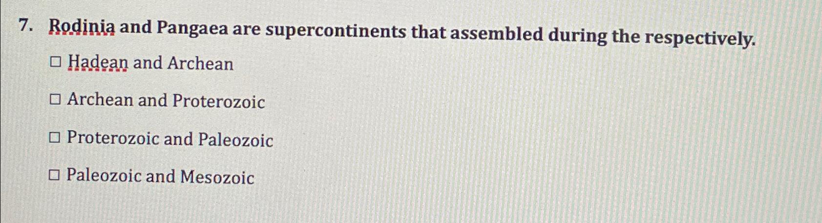 Solved Rodinia and Pangaea are supercontinents that | Chegg.com