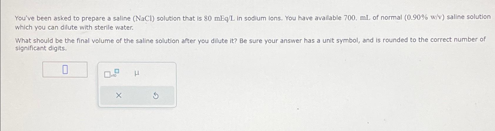 Solved You've been asked to prepare a saline (NaCl) | Chegg.com