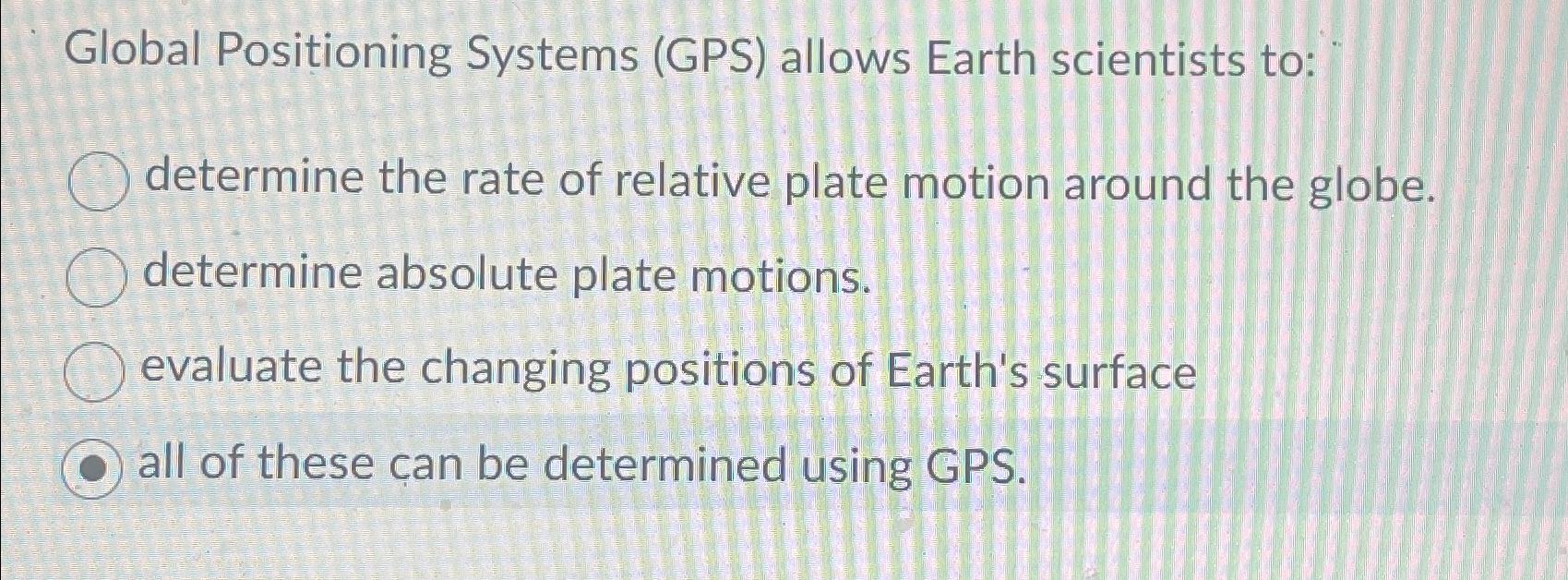 Solved Global Positioning Systems (GPS) ﻿allows Earth | Chegg.com