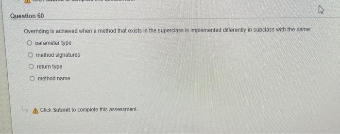 Solved 13 Question 60 Overriding is achieved when a method | Chegg.com