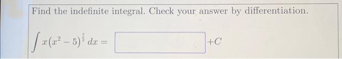 Solved Find the indefinite integral. Check your answer by | Chegg.com