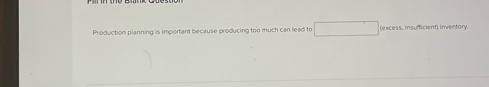 Solved Production planning is important because producing | Chegg.com