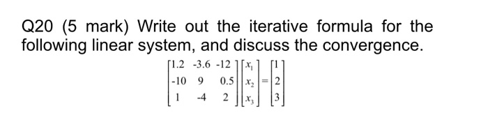 Solved Q20 (5 mark) Write out the iterative formula for the | Chegg.com
