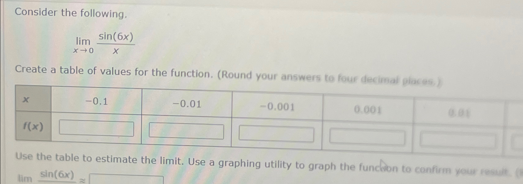 Consider the following.limx→0sin(6x)xCreate a table | Chegg.com