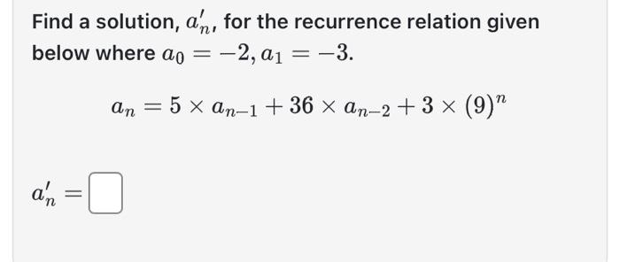 Solved Find a solution, an′, for the recurrence relation | Chegg.com