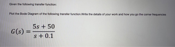 Solved Given the following transfer function: Plot the Bode | Chegg.com