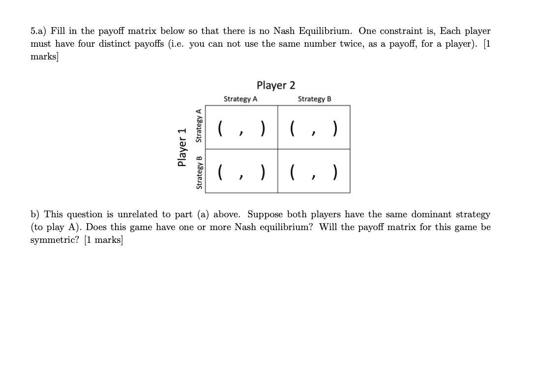 Solved 5.a) ﻿Fill in the payoff matrix below so that there | Chegg.com