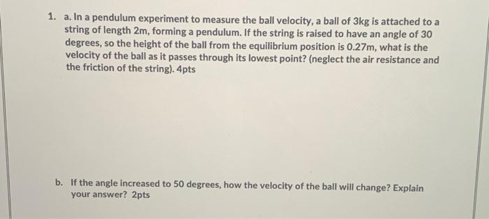 Solved 1. a. In a pendulum experiment to measure the ball | Chegg.com