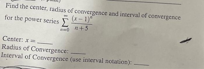 Solved Find the center, radius of convergence and interval | Chegg.com