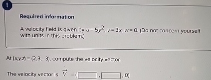 Solved 1Required informationA velocity field is given by | Chegg.com