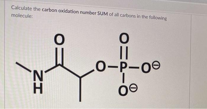 Solved Calculate the carbon oxidation number SUM of all | Chegg.com