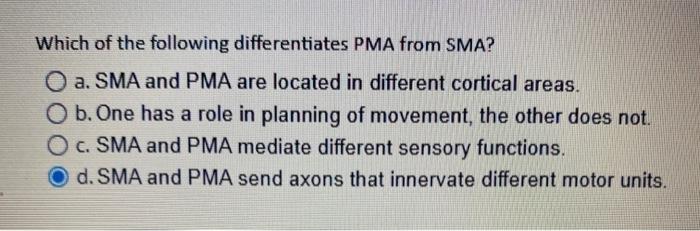 Solved Which of the following differentiates PMA from SMA? O | Chegg.com