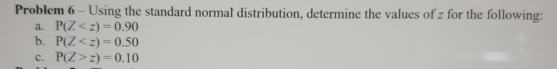 Solved Problem 6 - Using the standard normal distribution, | Chegg.com