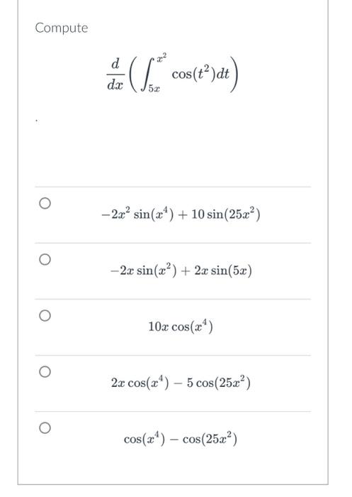 Solved Compute dxd(∫5xx2cos(t2)dt) −2x2sin(x4)+10sin(25x2) | Chegg.com