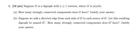 Solved 1. (10 pts) Suppose G is a digraph with n > 1 | Chegg.com
