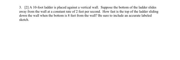 Solved 3. [2] A 10-foot ladder is placed against a vertical | Chegg.com