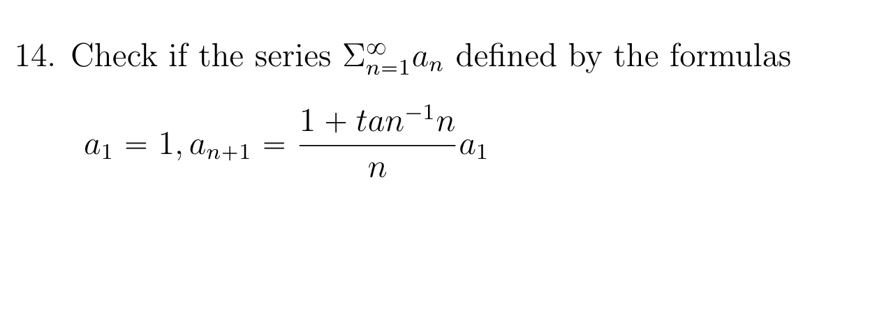 [Solved]: Check if the series sum_(n=1)^( infty ) a_(n) def