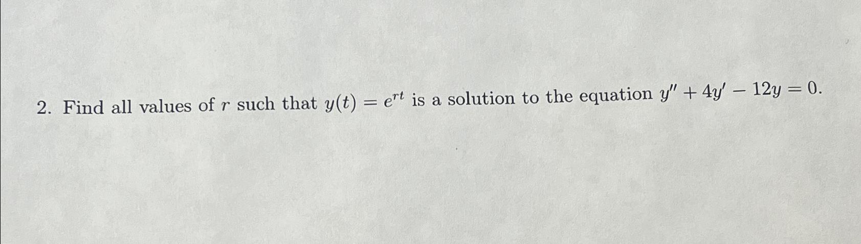 Solved Find all values of r ﻿such that y(t)=ert ﻿is a | Chegg.com