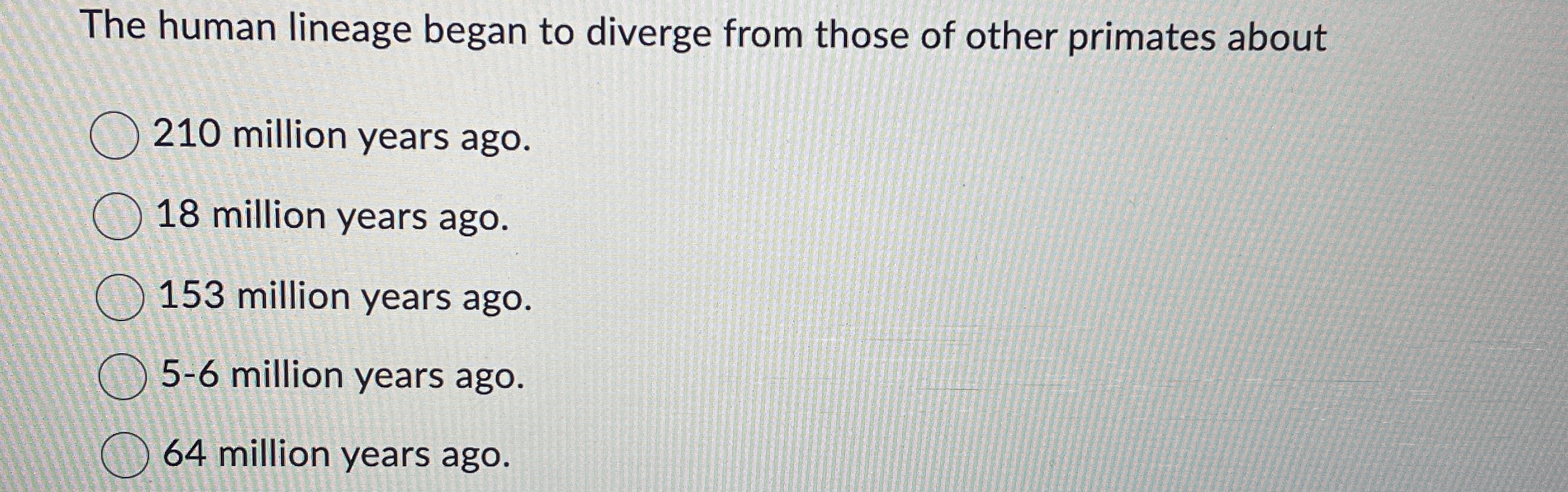 [solved] The Human Lineage Began To Diverge From Those Of O