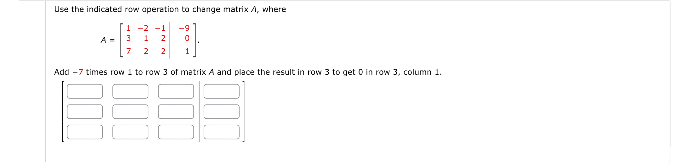 Solved Use the indicated row operation to change matrix A, | Chegg.com