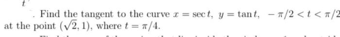 Solved Find the tangent to the curve x=sect,y=tant,−π/2 | Chegg.com