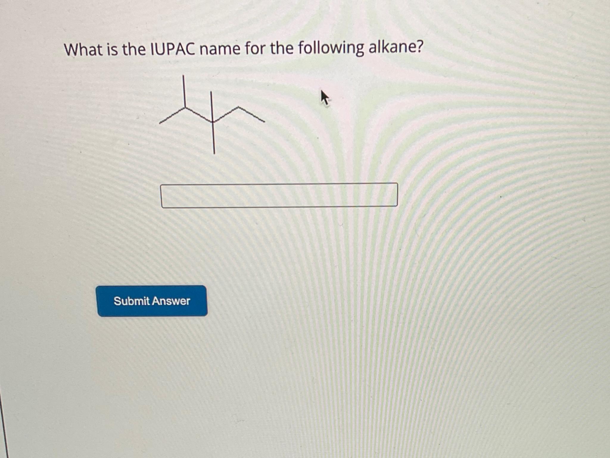 Solved What is the IUPAC name for the following alkane? | Chegg.com