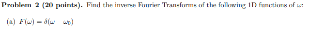 Solved Problem 2 (20 ﻿points). ﻿Find the inverse Fourier | Chegg.com