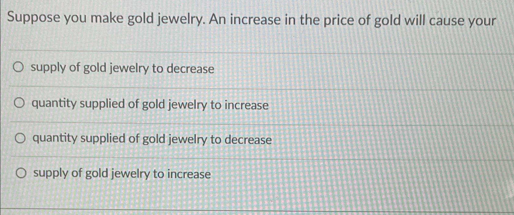 Solved Suppose you make gold jewelry. An increase in the | Chegg.com