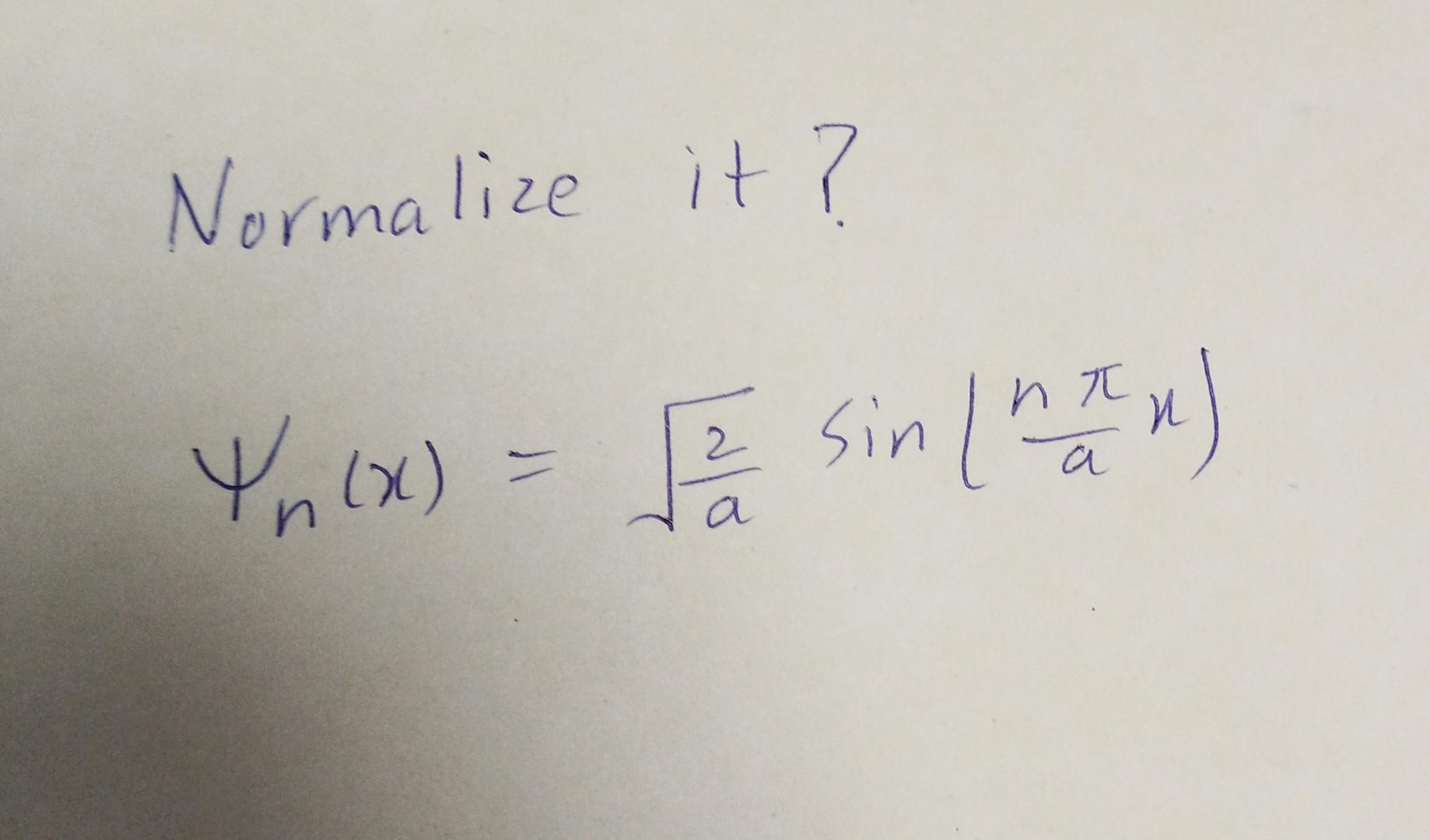 Solved Normalize it? T n 4x) Le sin ( 2 ) nt = 12 a a | Chegg.com