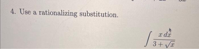 Solved 4. Use a rationalizing substitution. ∫3+xxdx | Chegg.com