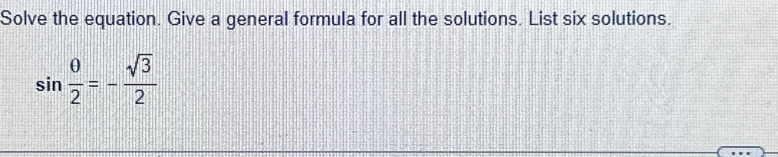 Solved Solve the equation. Give a general formula for all | Chegg.com