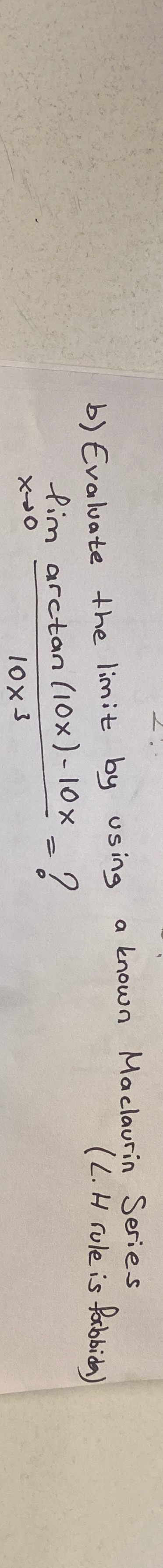 Solved b) ﻿Evaluate the limit by using a known Maclaurin | Chegg.com