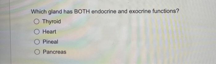 Solved Which gland has BOTH endocrine and exocrine | Chegg.com