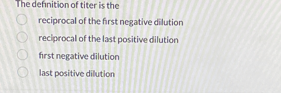 Solved The definition of titer is thereciprocal of the first | Chegg.com