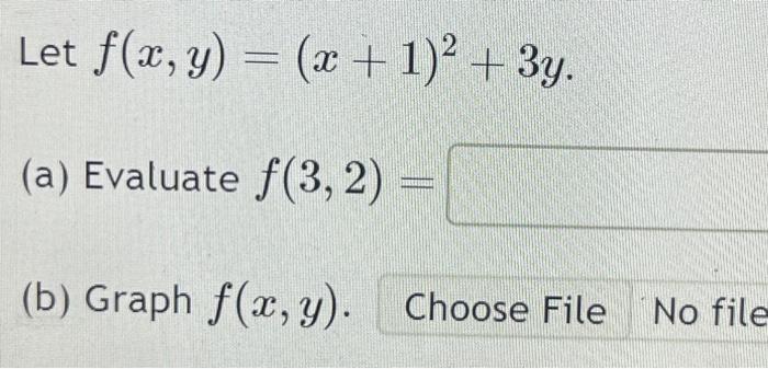 Solved Let f(x, y) = (x + 1)² + 3y. (a) Evaluate f(3, 2) = | Chegg.com
