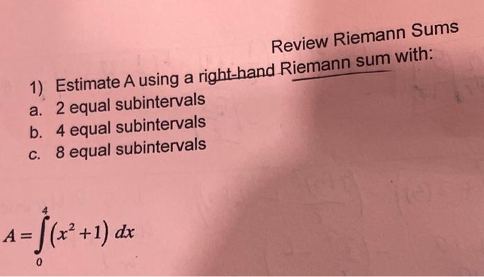 Solved -hand Riemann sum with: 1) Estimate A using a right-h | Chegg.com