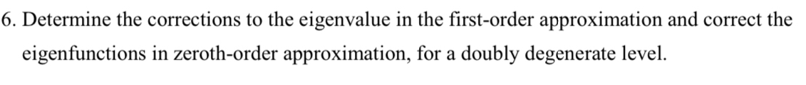 Solved Determine the corrections to the eigenvalue in the | Chegg.com