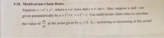 Solved #10. Multivariate Chain Rules. Suppose z = x² + y³, | Chegg.com