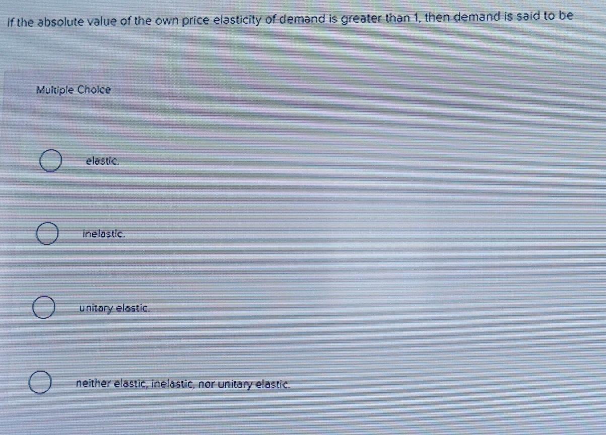 Solved If the absolute value of the own price elasticity of | Chegg.com