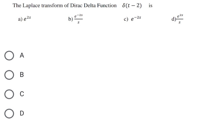 Solved The Laplace transform of Dirac Delta Function (t - 2) | Chegg.com