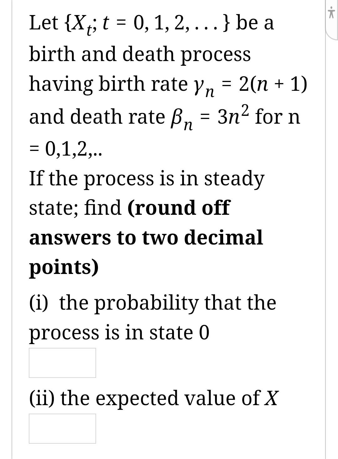 Solved Let {Xt;t=0,1,2,…} be a birth and death process | Chegg.com