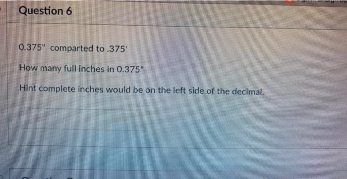 Solved Question 6 0.375" comparted to .375' How many full | Chegg.com