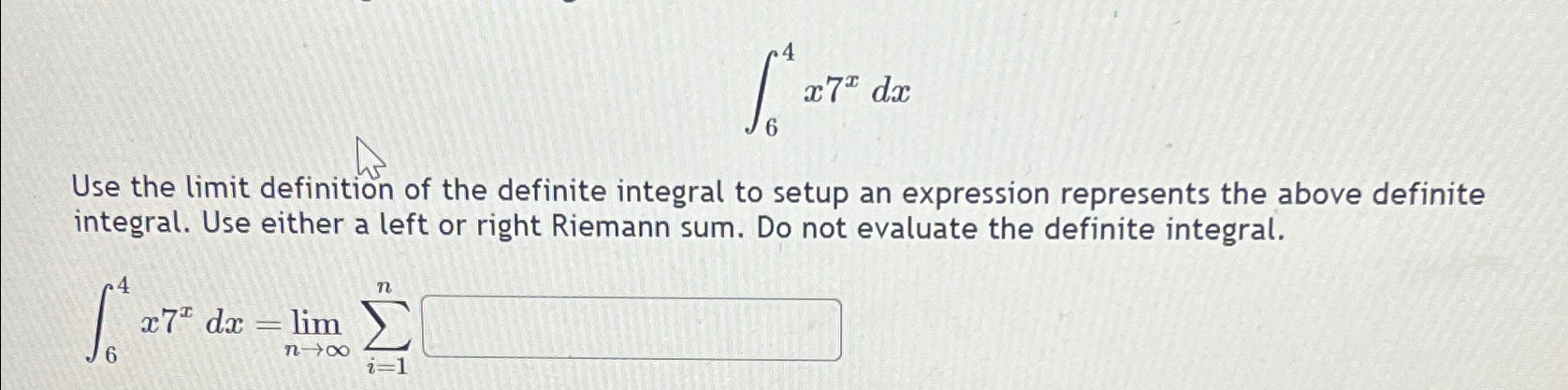 Solved ∫64x7xdxUse the limit definition of the definite | Chegg.com
