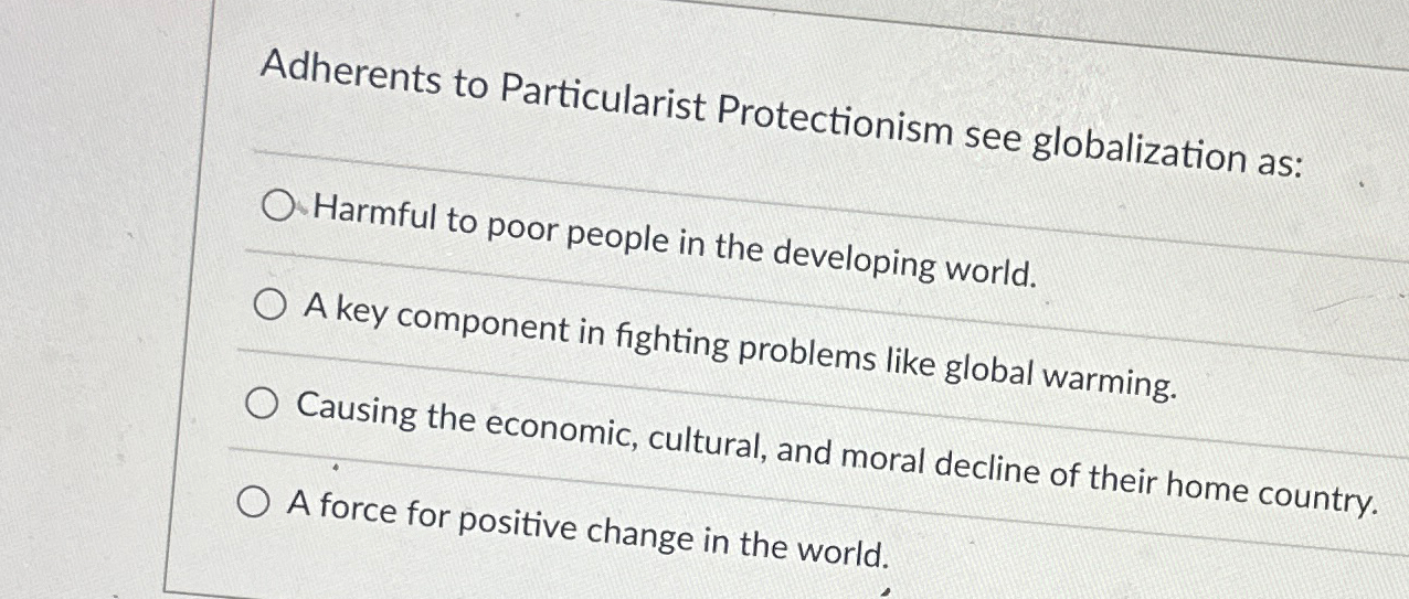 Solved Adherents to Particularist Protectionism see | Chegg.com